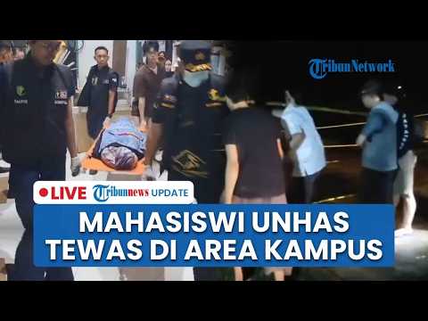 🔴LIVE: Mahasiswi Teknik Unhas Tewas di Kampus, Ada Temuan Luka di Tubuh hingga Dugaan Lompat