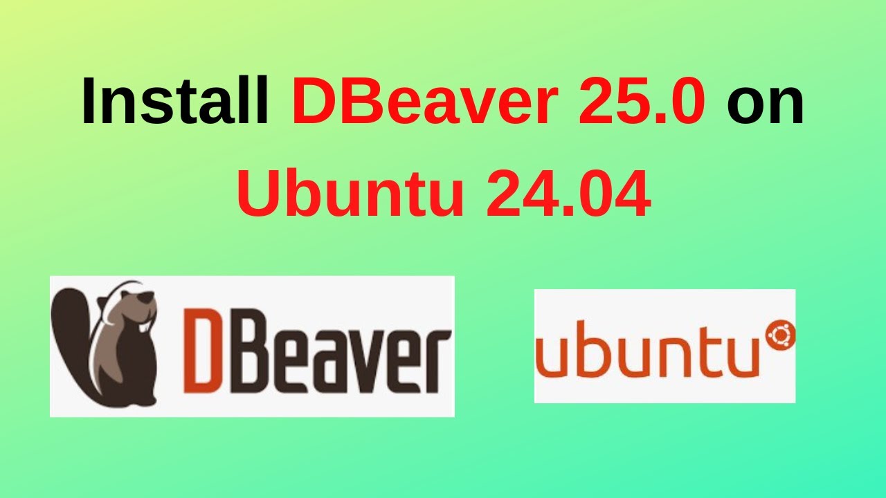 Unlock Database Mastery! Install DBeaver 25 on Ubuntu 24.04 LTS & Connect PostgreSQL/MySQL FAST ...