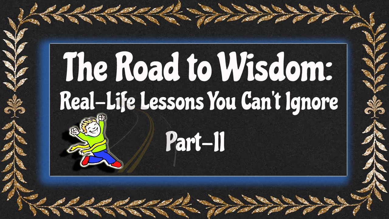 Everyday Wisdom for Real-Life: How to Live by Real-Life Lessons | PART ...