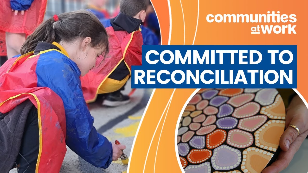 Committed to Reconciliation | Communities at Work | Canberra - YouTube