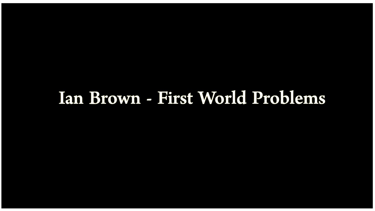 Ian Brown | First World Problems | Cover - YouTube