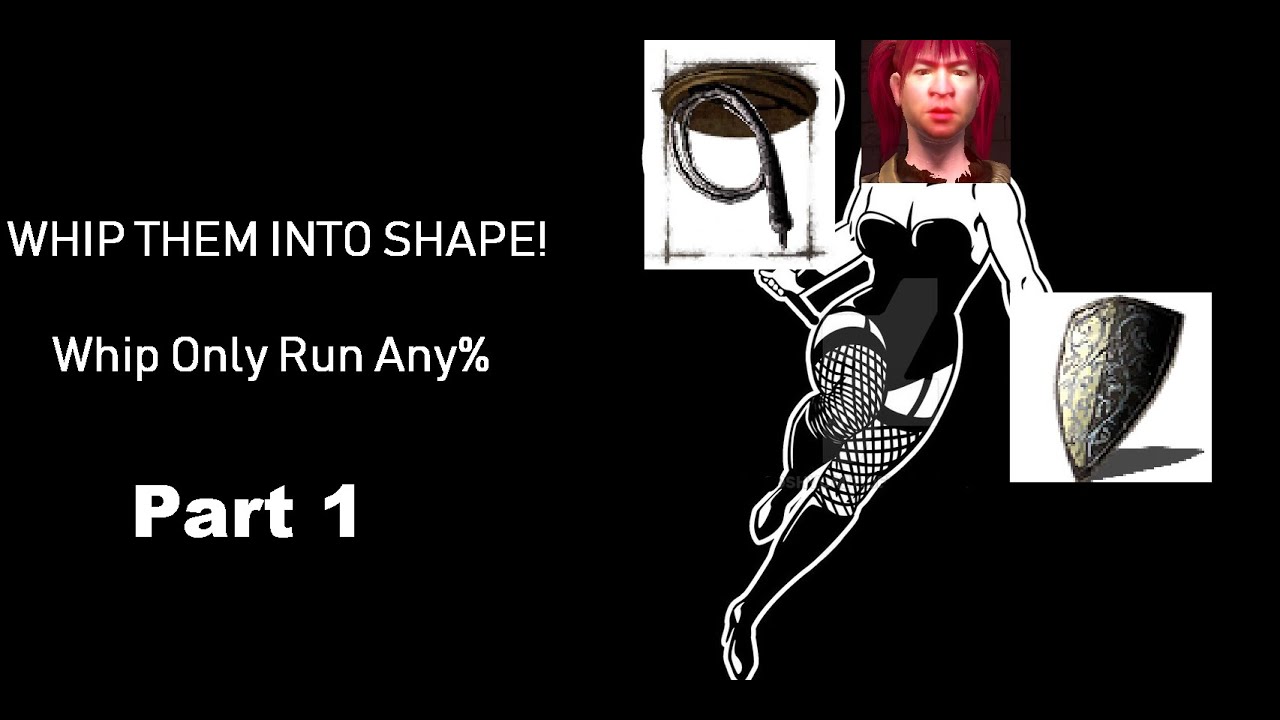 Dark Souls NG Any% Whip ONLY Run--WHIP EM INTO SHAPE! Part 1 - YouTube