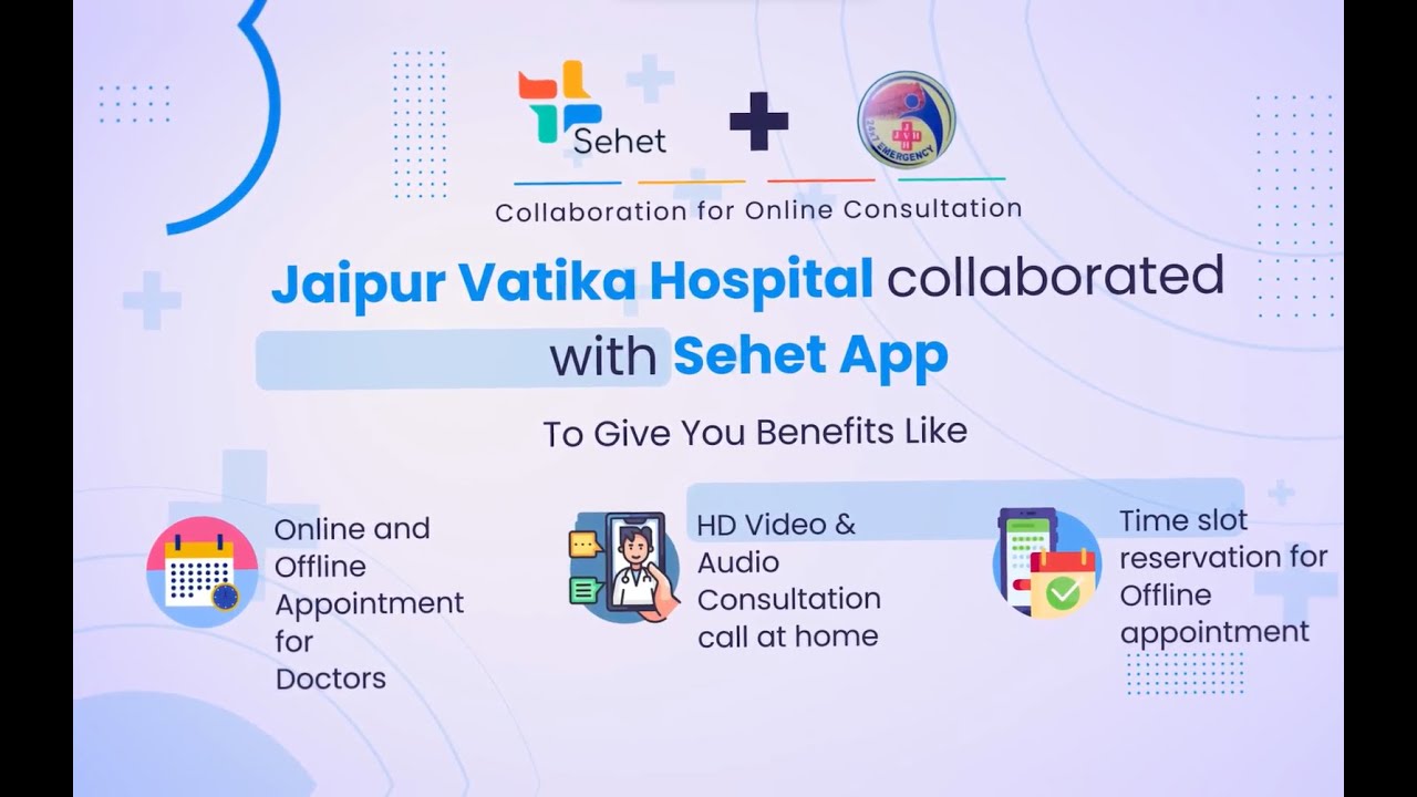 Sehet Telemedicine App collabs with Jaipur Vatika Hospital, Jaipur ...