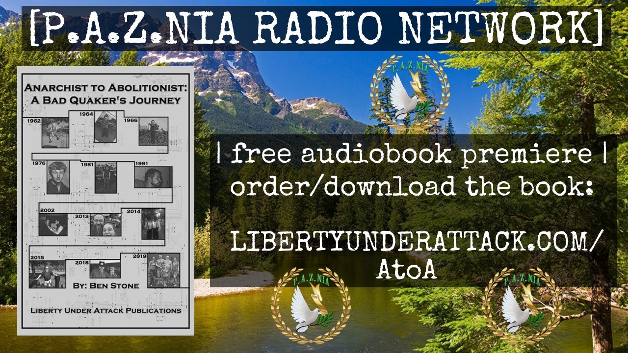 [P.A.Z.NIA RADIO NETWORK] Anarchist To Abolitionist: A Bad Quaker's ...