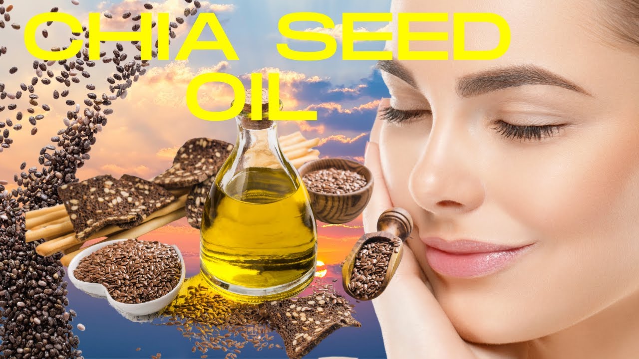 The secrets and benefits of chia seed oil for the skin and face that ...