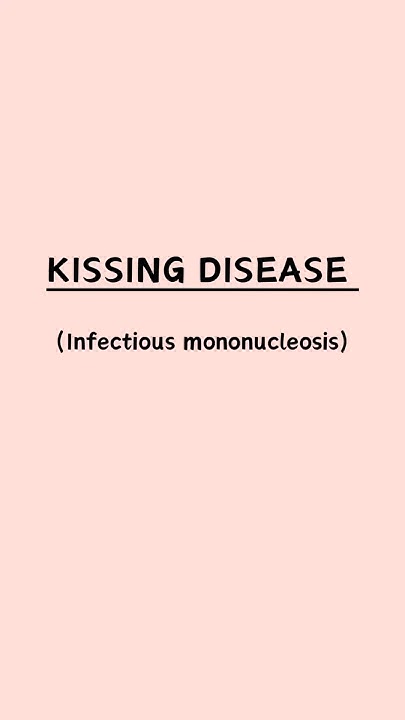 Infectious mononucleosis (Kissing disease) - YouTube