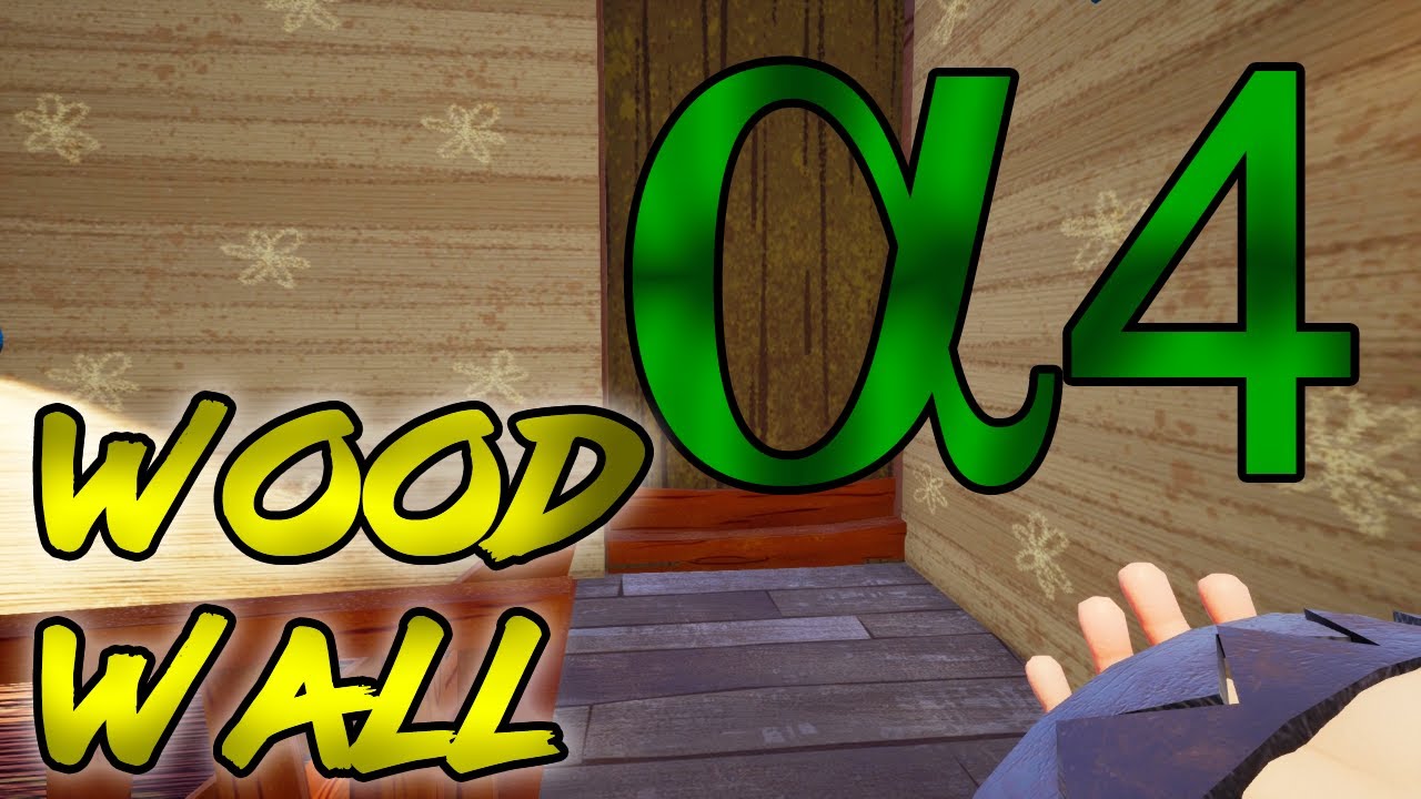 Hello Neighbor Alpha 4 Багую деревянную стену Wood wall - YouTube