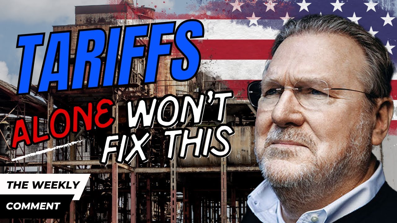 Tariffs & Trade Wars Part 1: Why Tariffs Alone Won’t Rebuild U.S ...