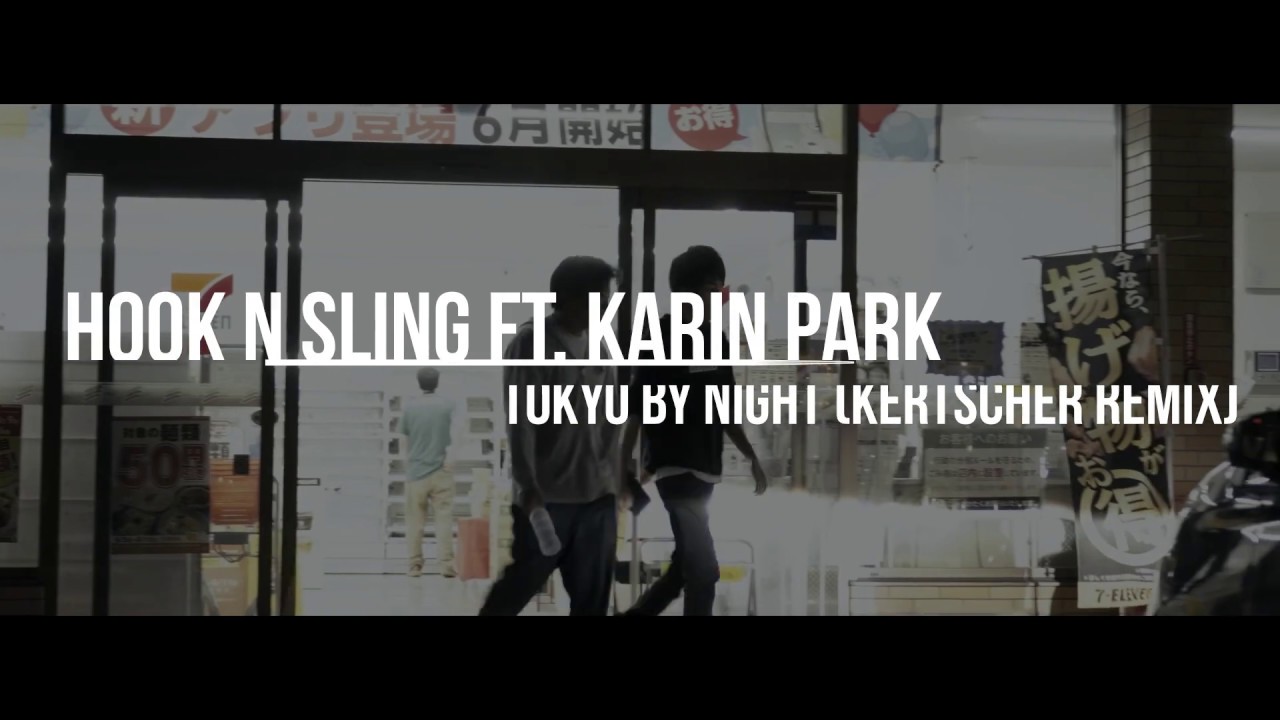 Hook N Sling ft. Karin Park - TOKYO BY NIGHT (Kertscher Remix ...