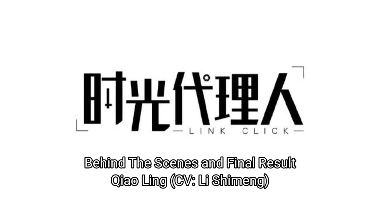 Link Click Season 2 (Behind The Scene & Final Result) | Qiao Ling (CV: Li Shimeng) - YouTube
