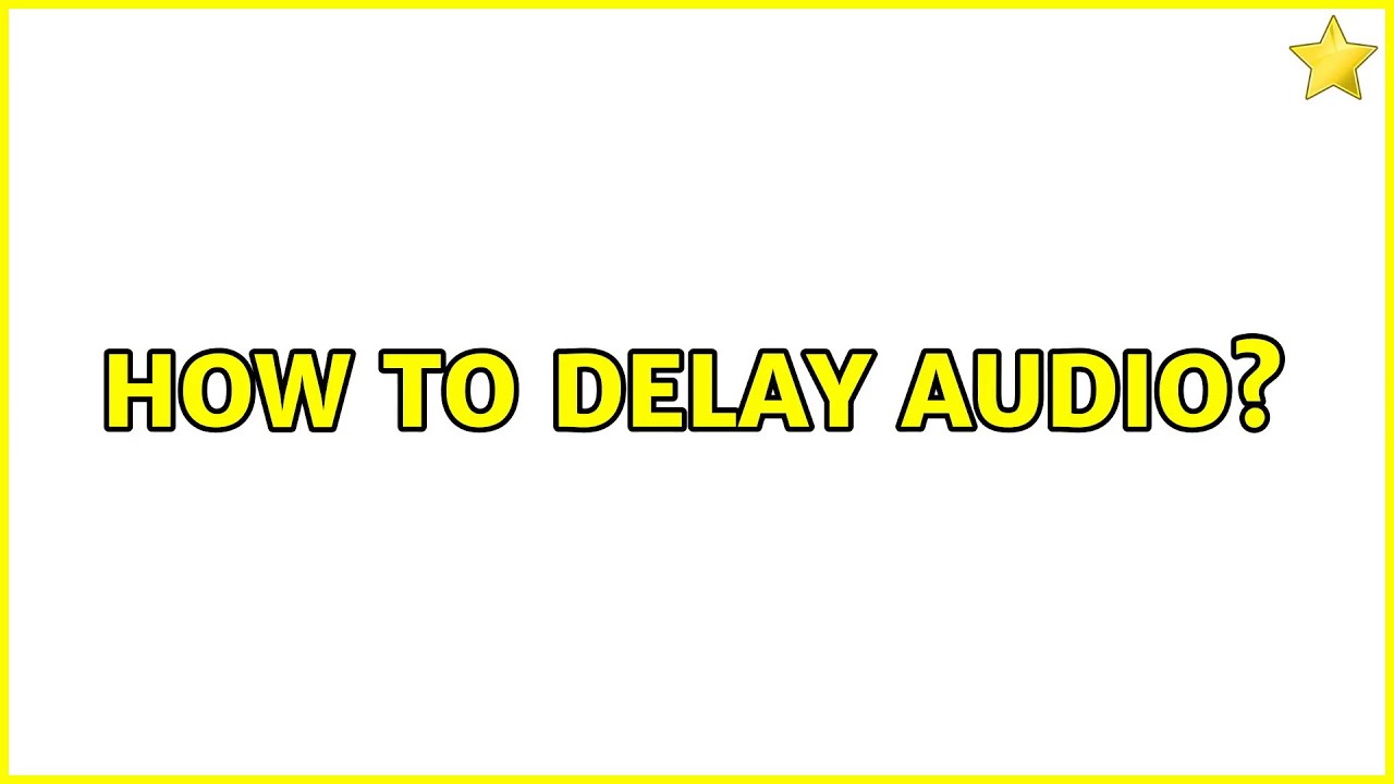 How to delay audio? (2 Solutions!!) - YouTube