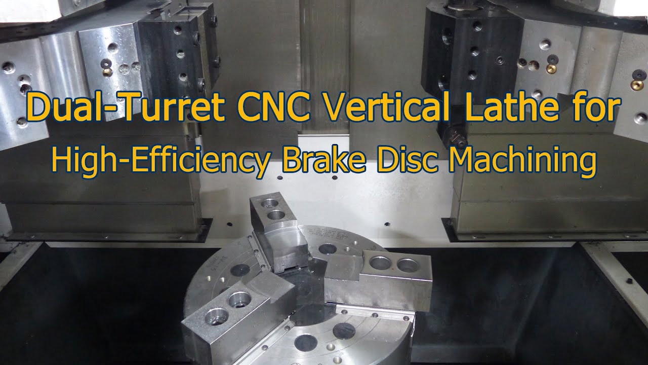 Dual Turret CNC Vertical Lathe: The Ideal Brake Disc Machine for Brake ...