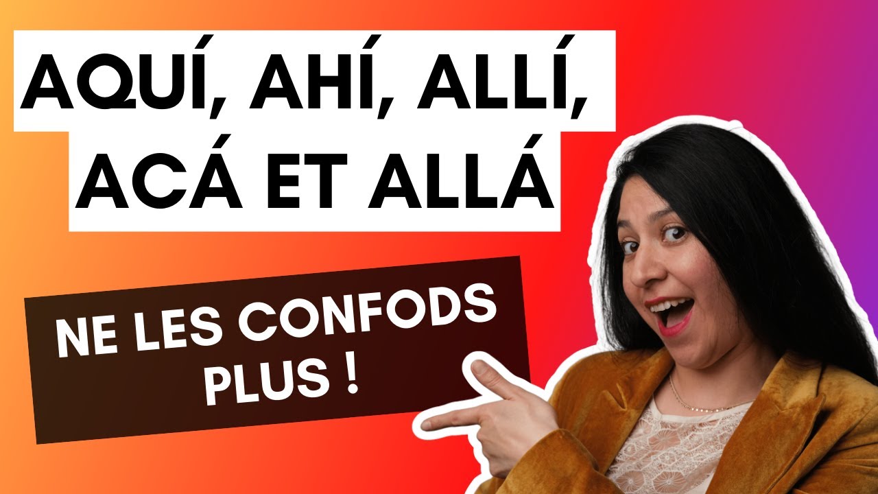 Quelle est la différence entre aquí, ahí, allí, acá et allá ? 🧐 LE ...