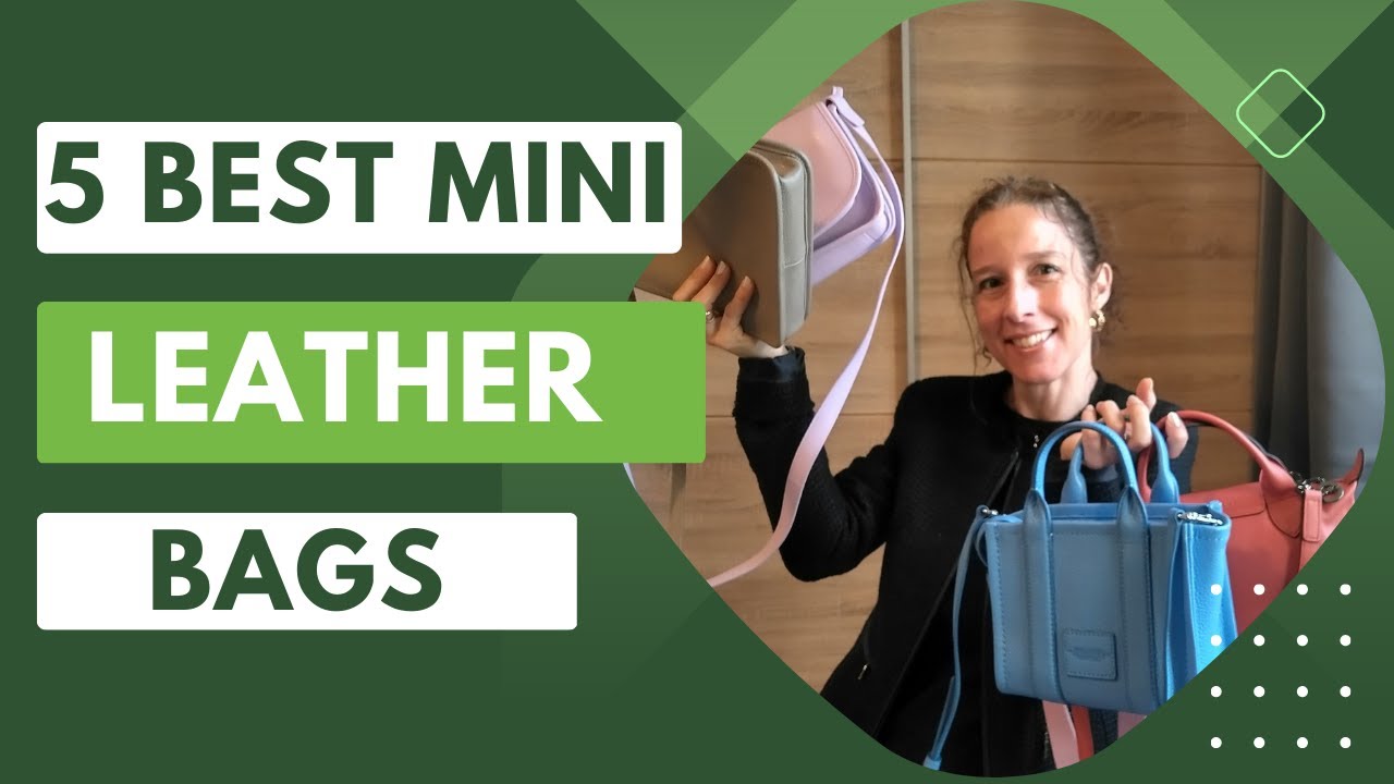 5 BEST MINI LEATHER HANDBAGS I RECOMMEND YOU 💖 / 5 MEILLEURS MINI SACS ...