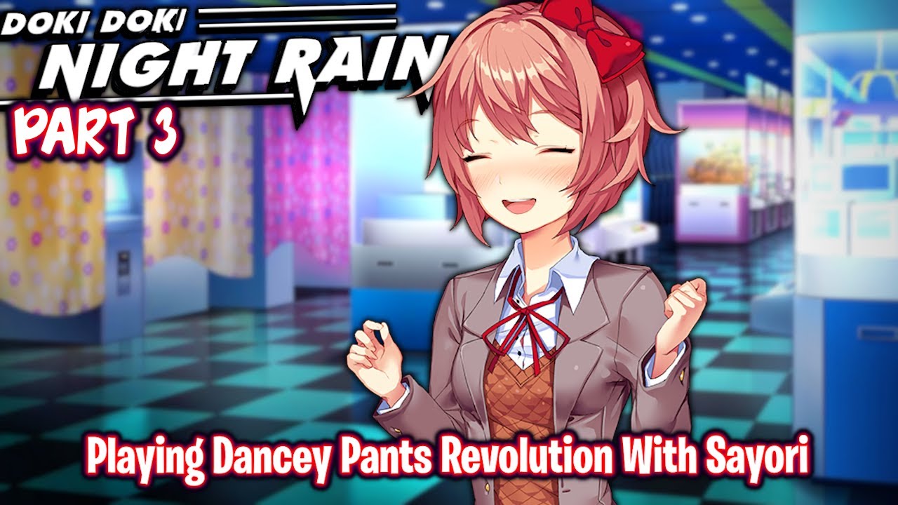 Playing Dancey Pants Revolution With Sayori!!!!(Part 3)(DDLC NIGHT RAIN ...