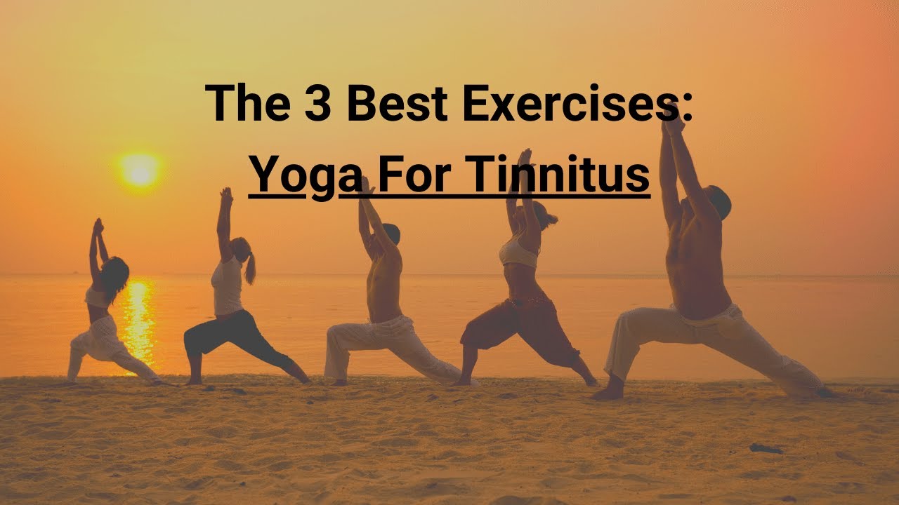 The 3 Best Exercises: Yoga For Tinnitus - YouTube