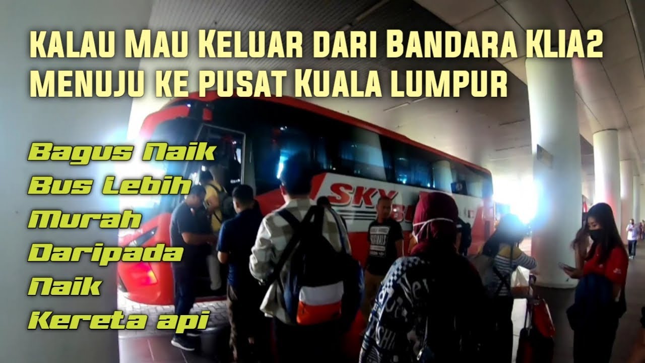 Naik Bas Dari Bandara KLIA2 Ke KL Sentral YouTube Naik Bas Dari Bandara KLIA2 Ke KL Sentral YouTube