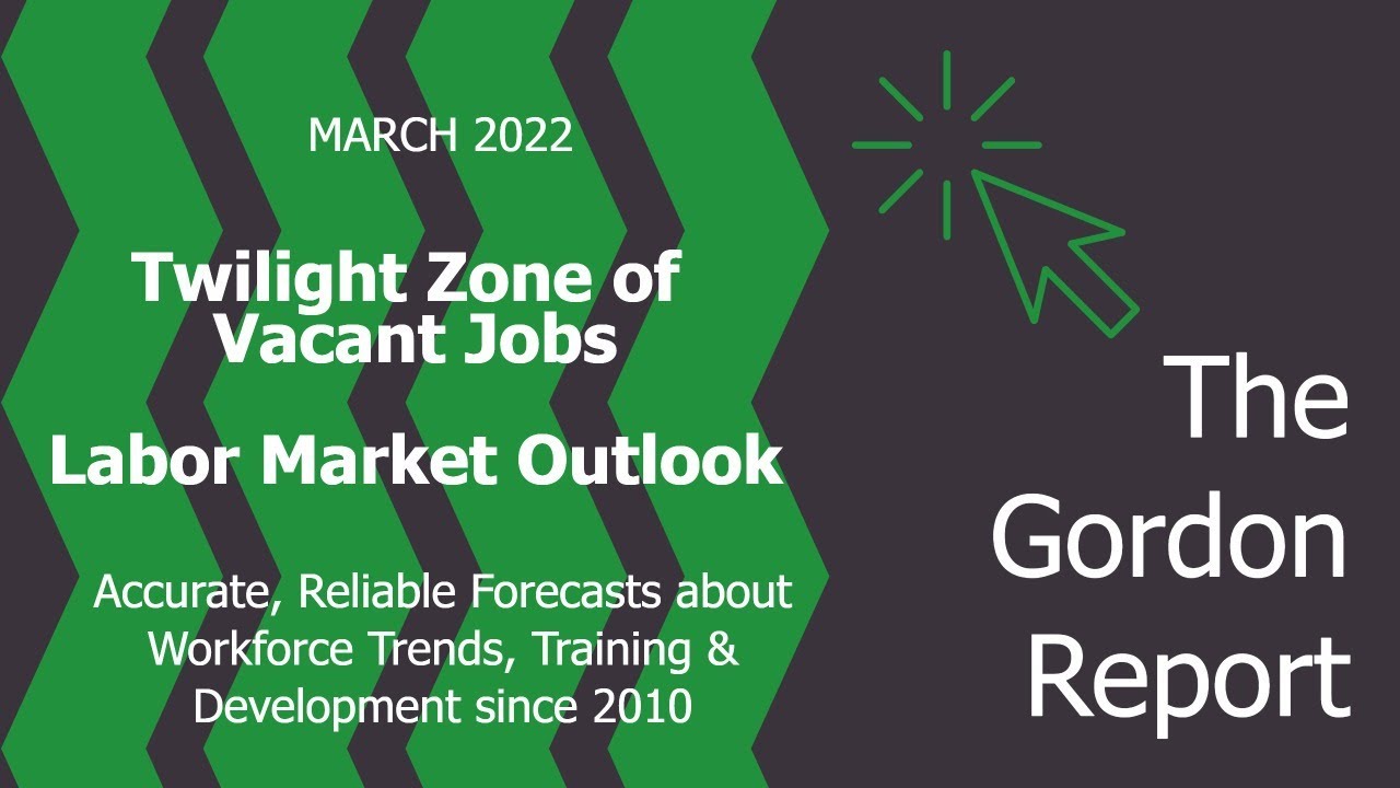 The Gordon Report, March 2022 - Vacant Jobs, Labor Market Outlook 2022 ...