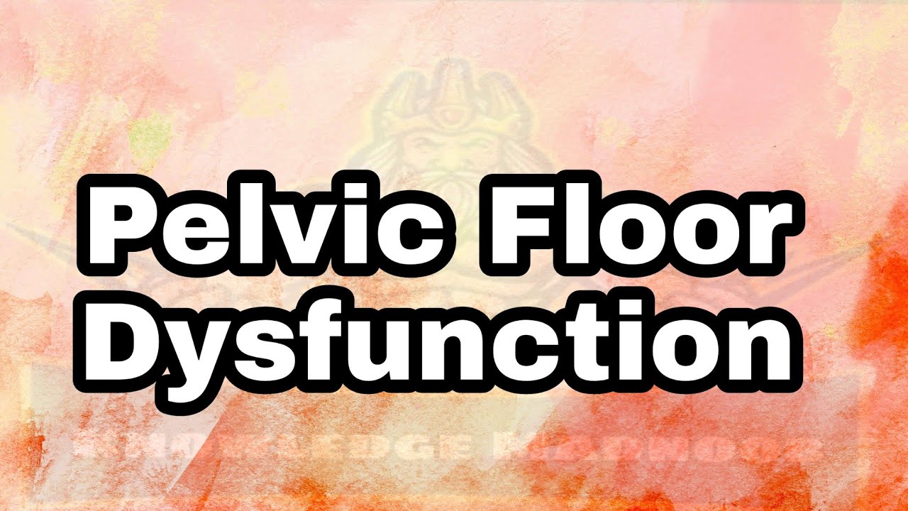 Pelvic floor Dysfunction|Causes|Symptoms Diagnosis|Treatment And Home ...