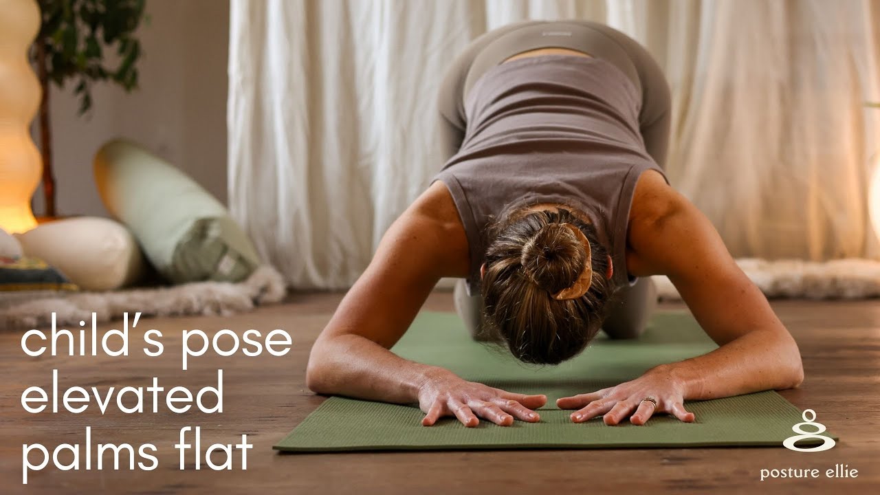 Child's Pose Elevated Palms Flat | Posture Ellie - YouTube