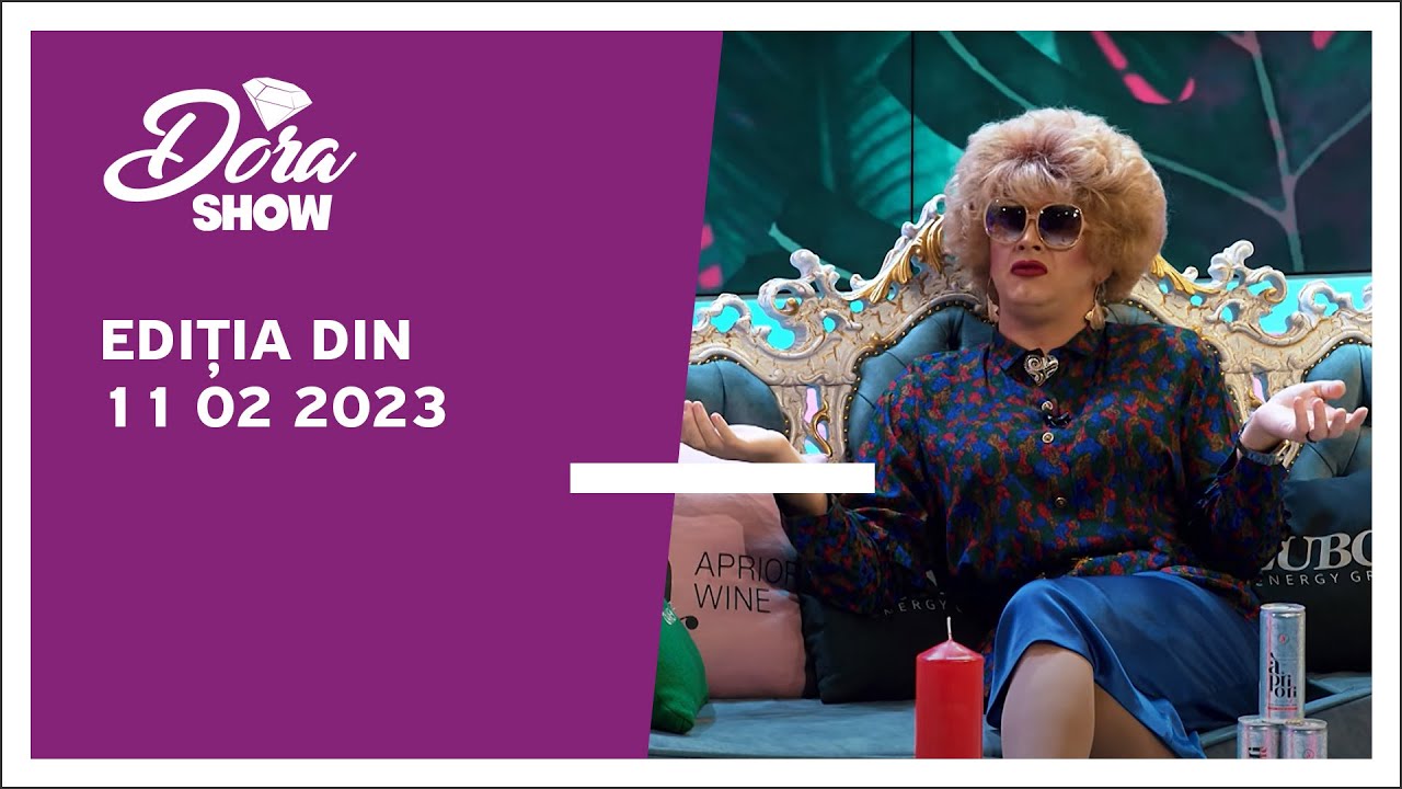 Dora Show, ediția din 11.02.2023 - YouTube