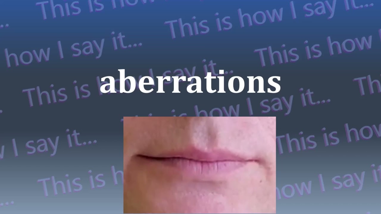 This is How I Say...aberrations - YouTube