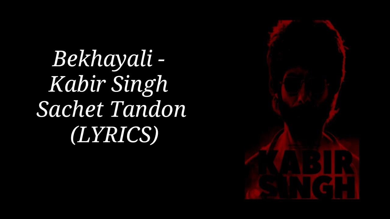 Bekhayali - Kabir Singh (Lyrics) | Sachet Tandon | Shahid Kapoor,Kiara ...