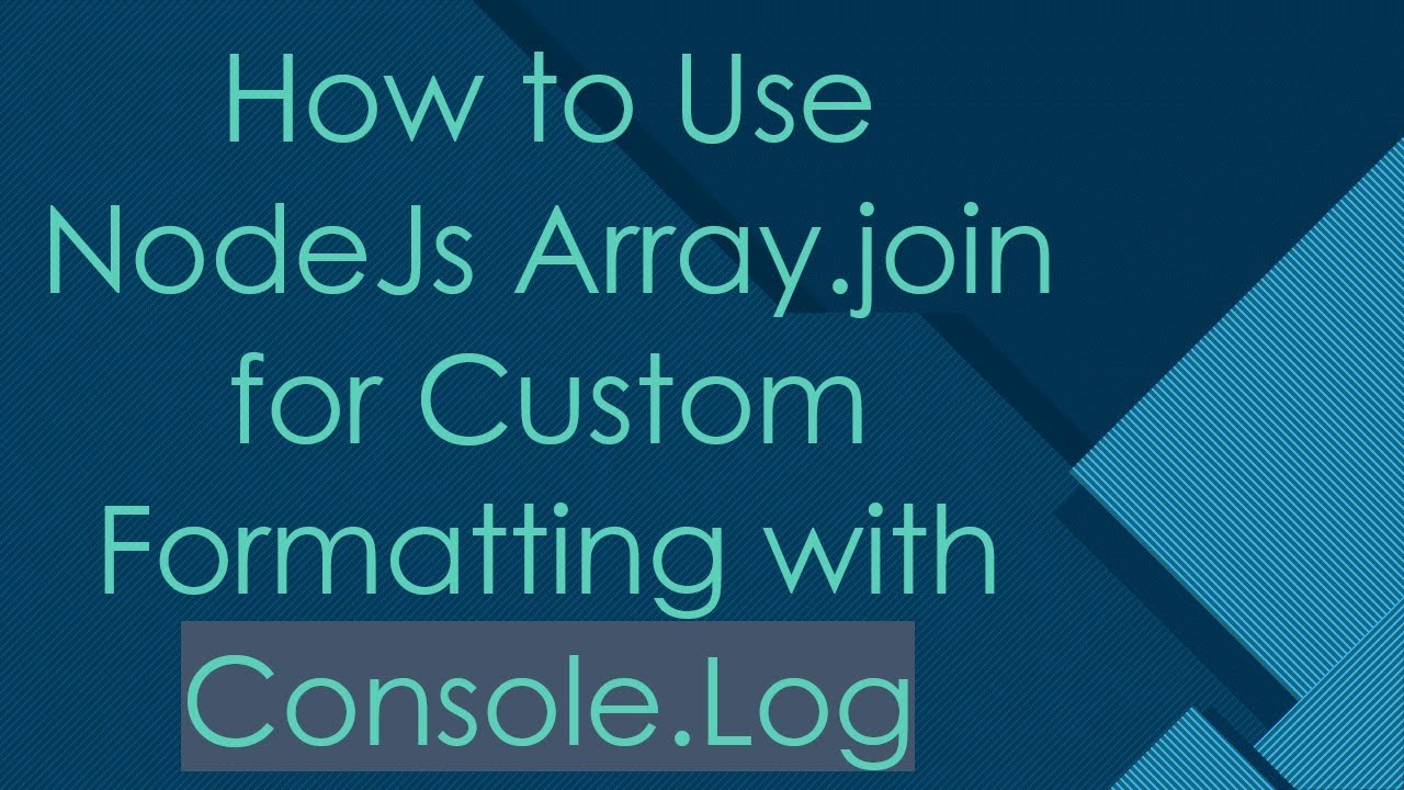 How to Use NodeJs Array.join for Custom Formatting with Console.Log - YouTube
