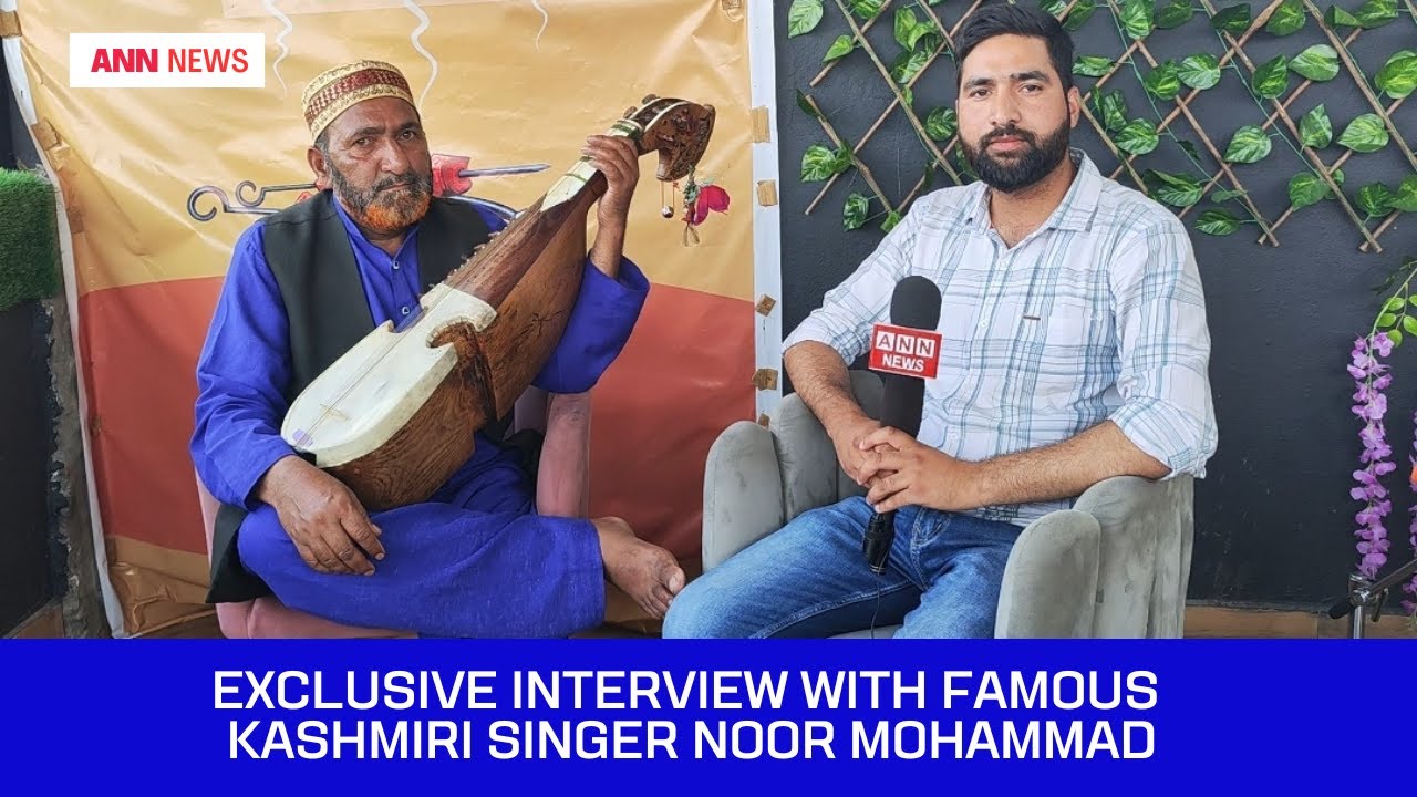 Exclusive Interview With Famous Kashmiri Singer Noor Mohammad With ANN ...