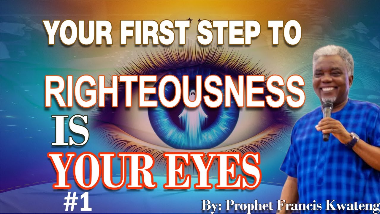 YOUR FIRST STEP TO RIGHTEOUSNESS - YOUR EYES Powerful Message by ...