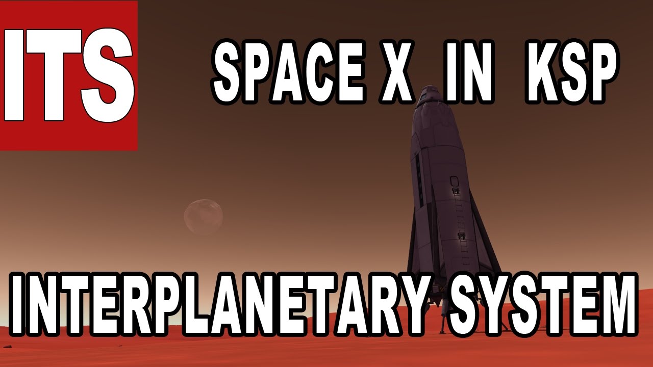 SpaceX Interplanetary Transport System in Kerbal Space Program - Yeah ...