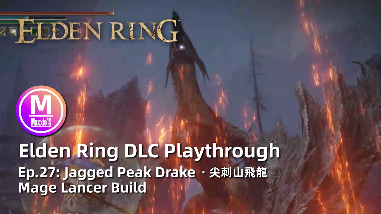 Elden Ring DLC: Playthrough Ep27. Jagged Peak Drake Boss Fight. Mage ...