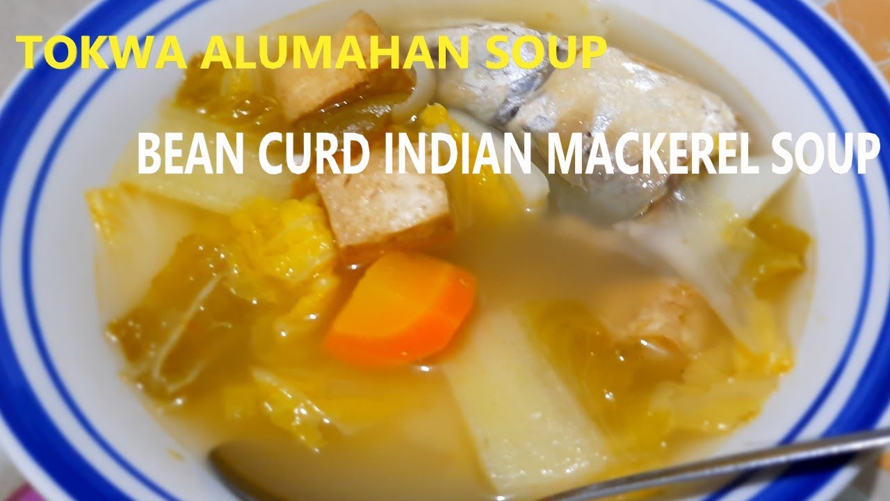 Tokwa Alumahan Soup / Bean Curd Indian Mackerel Soup / ruth recipes ...