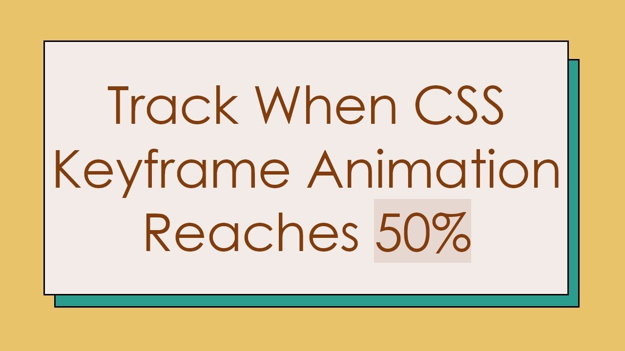 Track When CSS Keyframe Animation Reaches 50% - YouTube