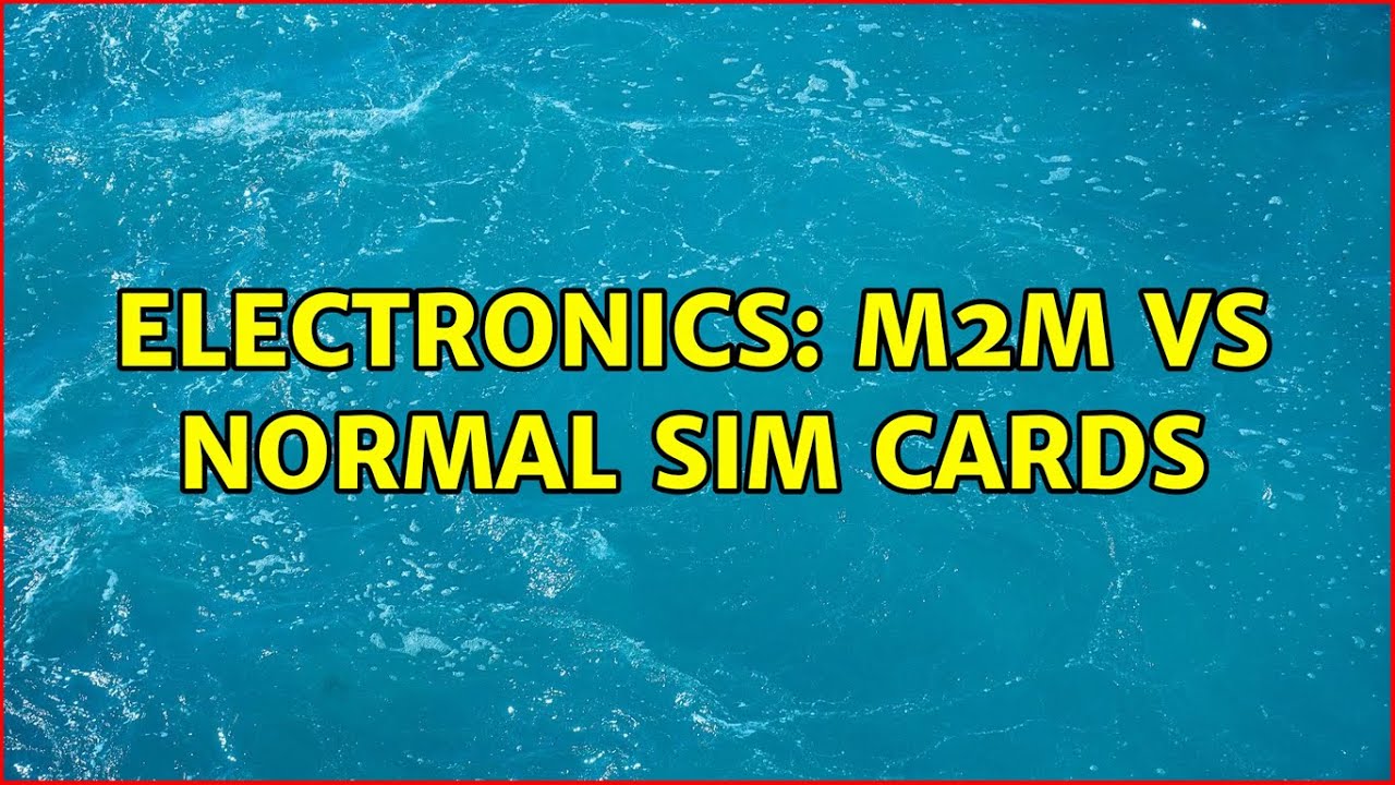 Electronics: M2M vs normal SIM cards - YouTube
