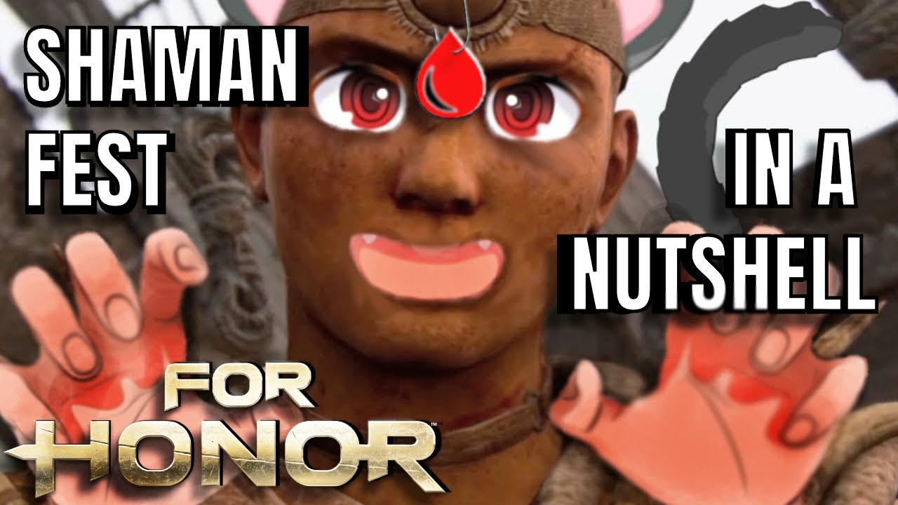 Shaman Fest In a Nutshell! (For Honor) - YouTube
