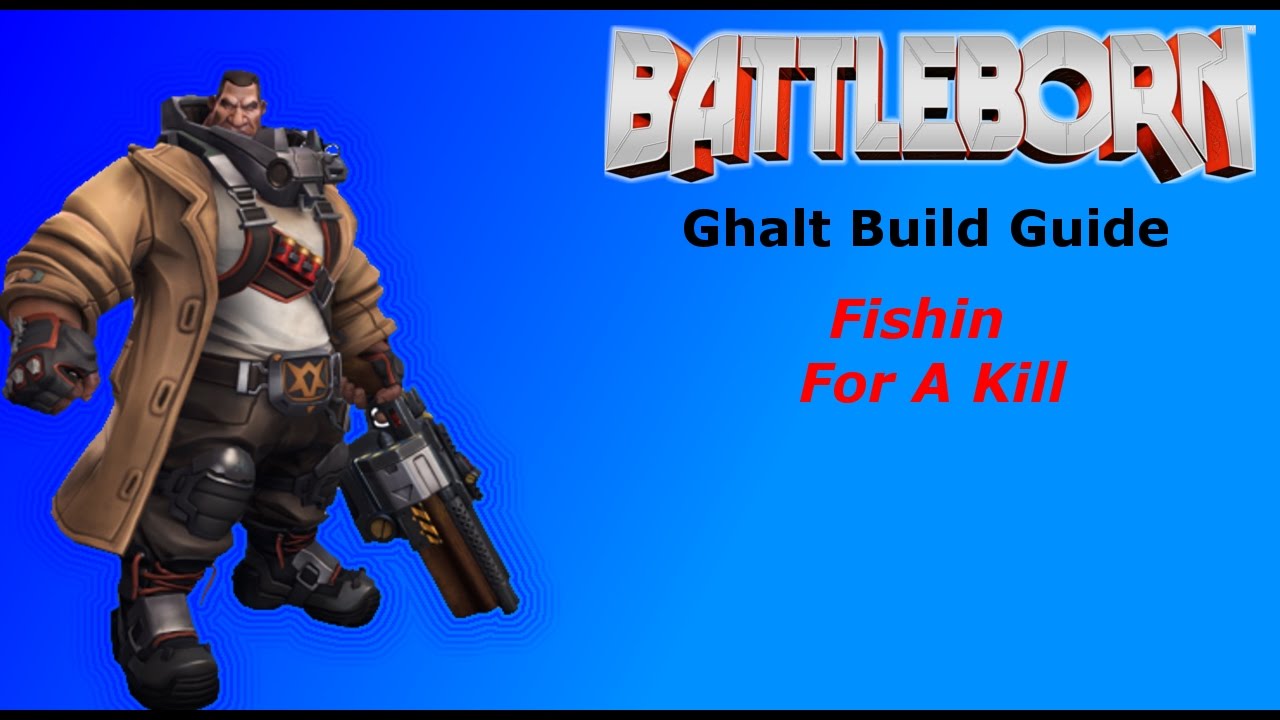 Fishing For Kills With Ghalt | Battleborn Ghalt Build Guide - YouTube