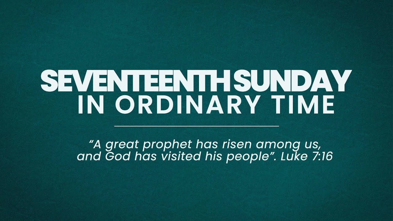 Seventeenth Sunday in Ordinary Time - YouTube