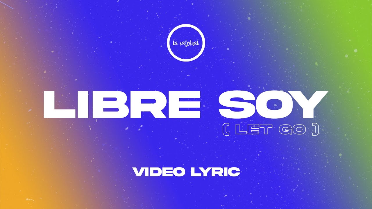 Libre soy (Let Go) - Video Lyric - La Catedral - YouTube