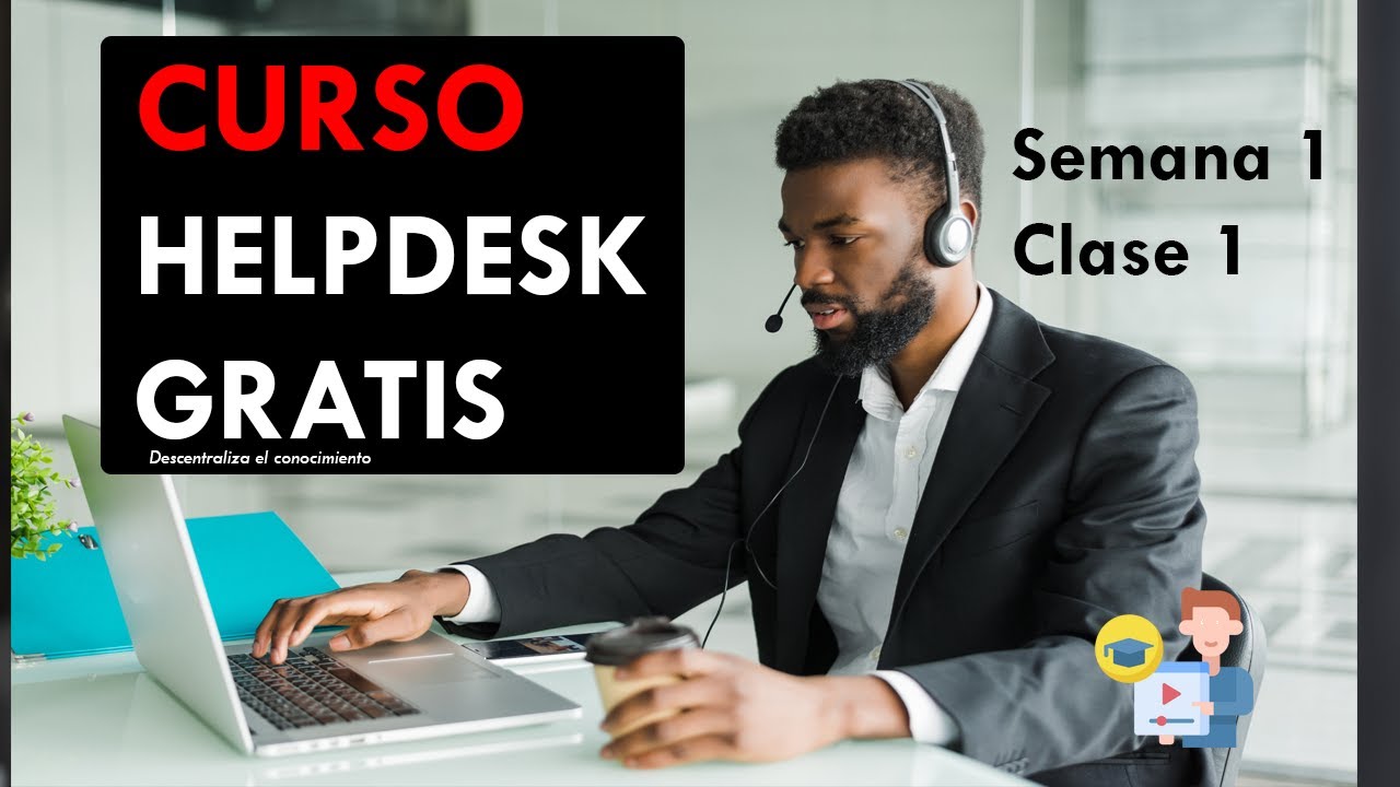 👨‍🏫 Curso HELP DESK 1 Semana 1 clase 1 | Curso GRATIS HELP DESK | Curso ...