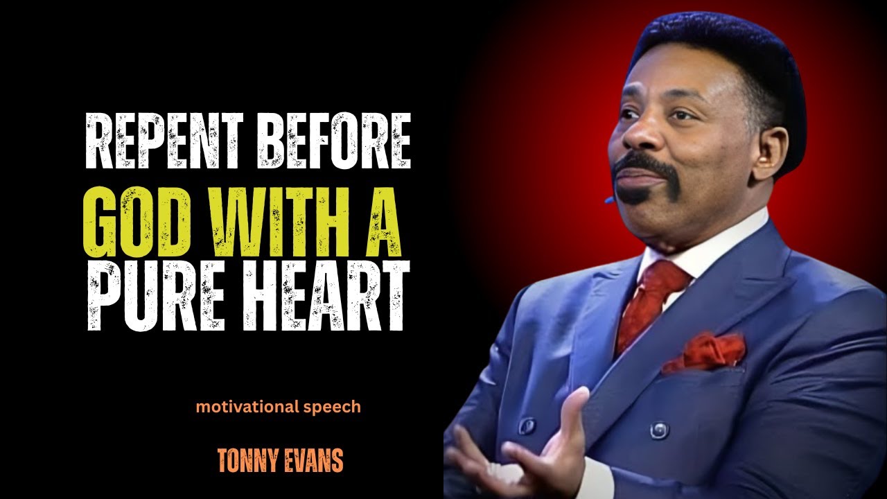 { REPENT BEFORE GOD WITH A PURE HEART }} Motivational Speech by Tony ...