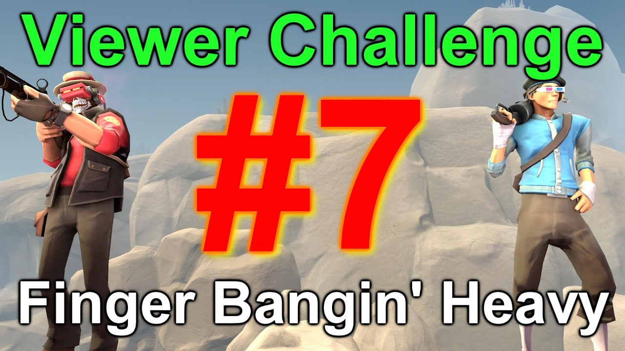 TF2 Viewer Challenge 7: Finger Bangin' Heavy - YouTube