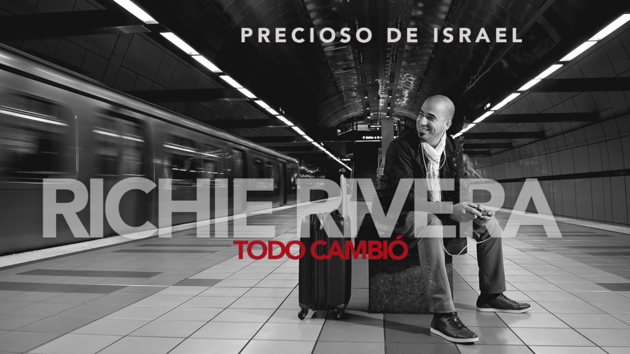 Precioso de Israel • Richie Rivera • Todo Cambió - YouTube