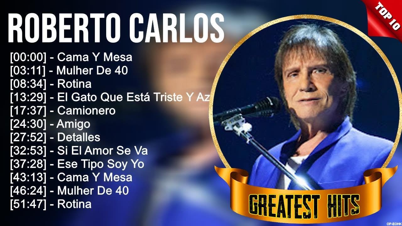 R O B E R T O C A R L O S Greatest Hits ๐ฟ Latin Hits 2023 ๐ฟ Top 10 Hits