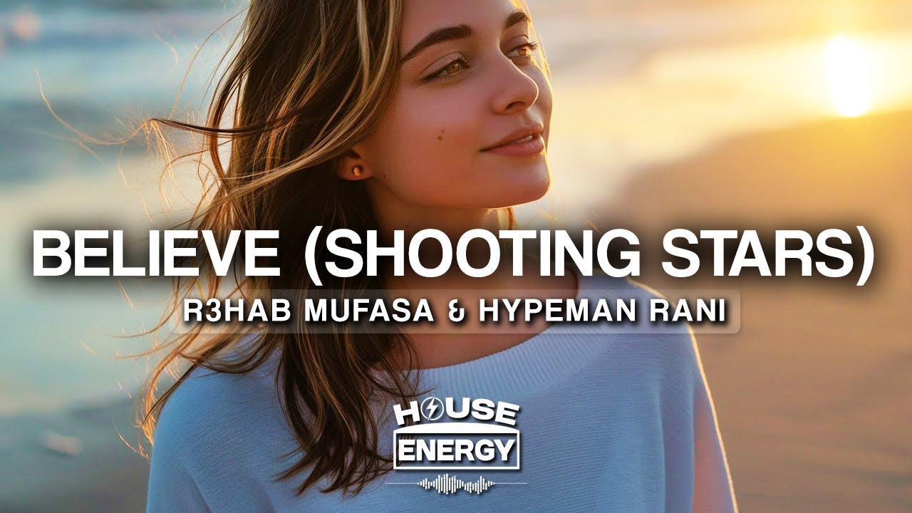 R3HAB, Mufasa & Hypeman, RANI - Believe (Shooting Stars) [Lyrics] - YouTube
