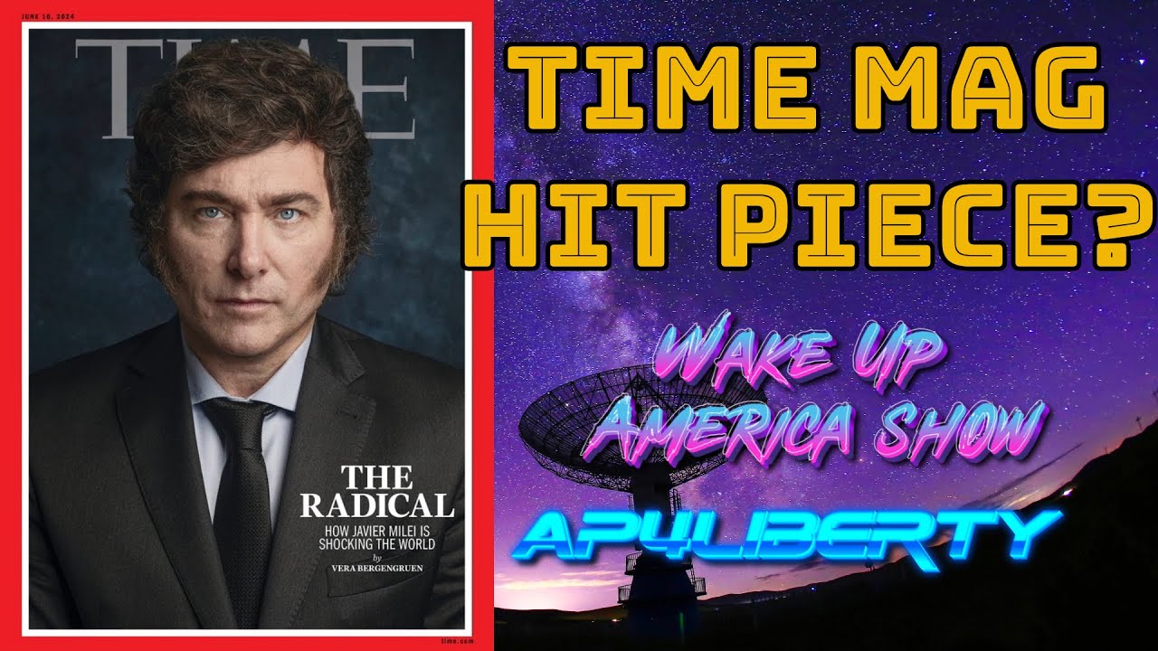 Time Mag's Javier Milei Hatchet Job DEBUNKED! - YouTube