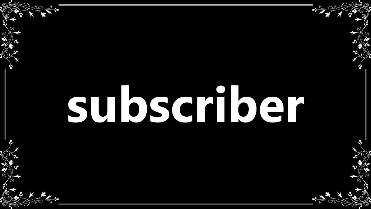 Subscriber - Definition and How To Pronounce - YouTube