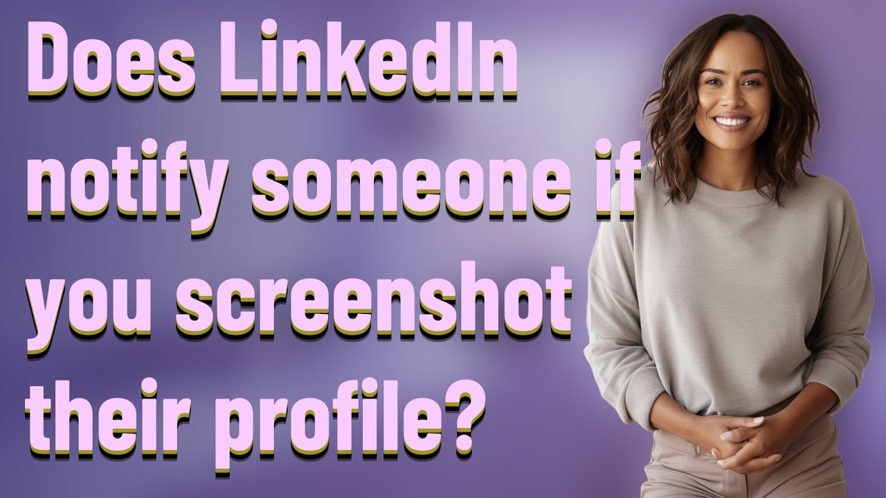 Does LinkedIn notify someone if you screenshot their profile? - YouTube