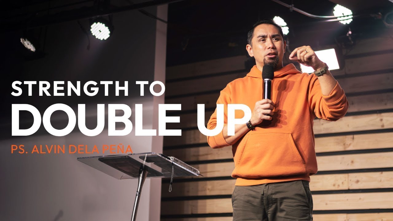 Strength to Double Up | Ps. Alvin dela Peña - YouTube