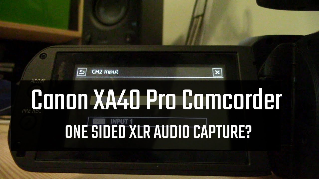 Canon XA40 Troubleshooting: One Sided XLR Audio Capture? - YouTube